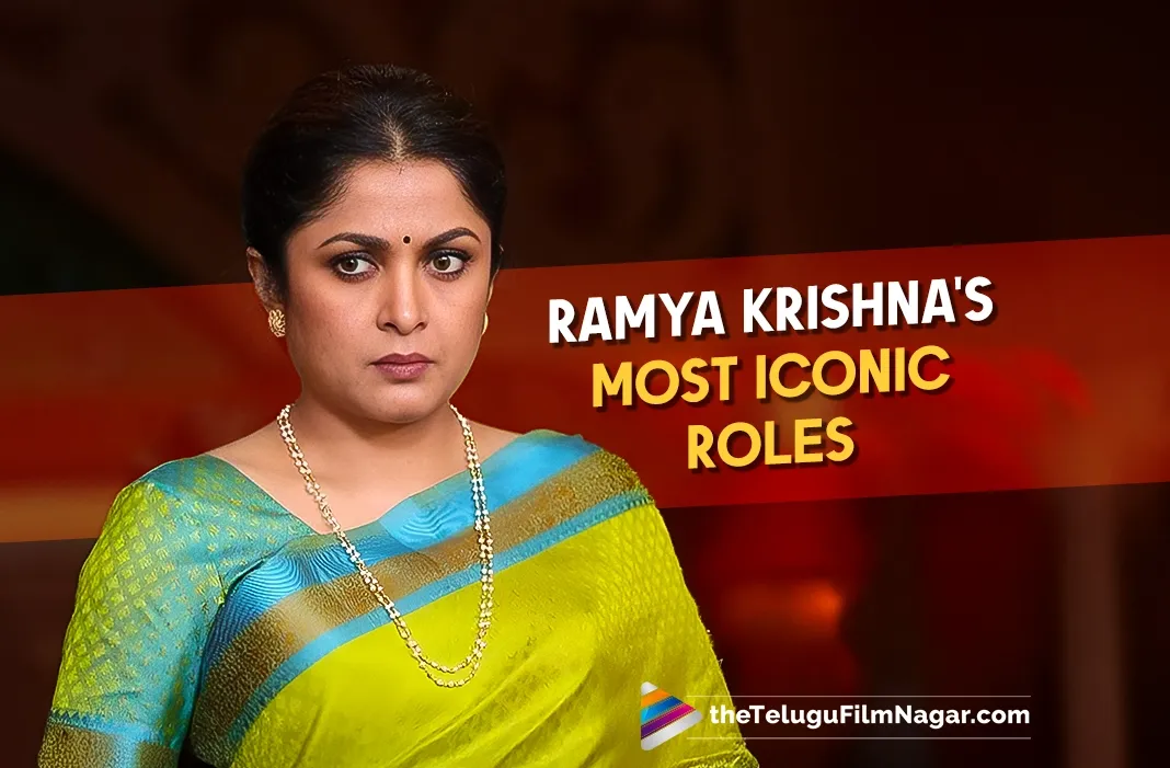 From Neelambari to Sivagami: Ramya Krishna's Most Iconic Roles